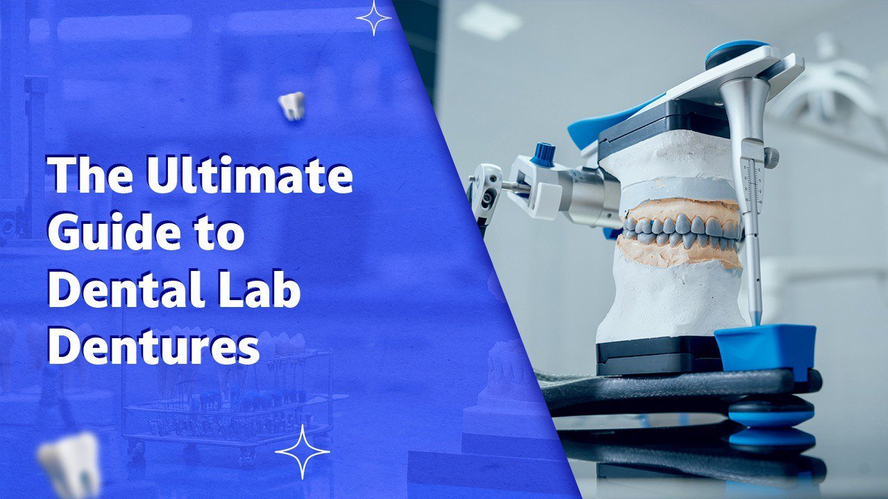 Custom Dental Lab Dentures – Perfect Fit & Lasting Comfort